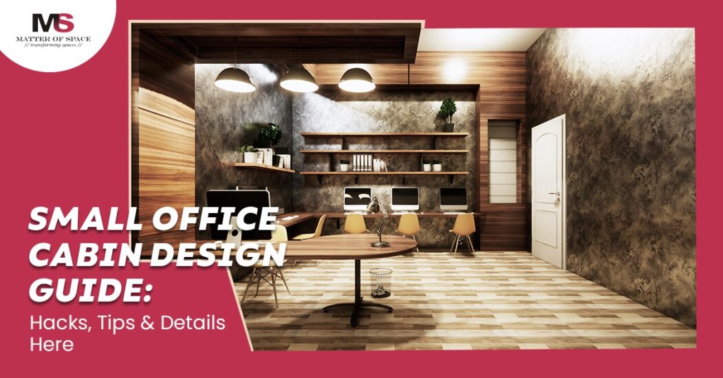 Small Office Cabin Design Guide: Hacks, Tips & Details Here - MOS